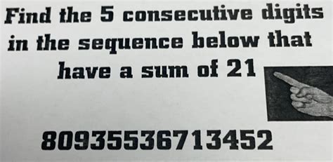 Solved Find The 5 Consecutive Digits In The Sequence Below That Have A