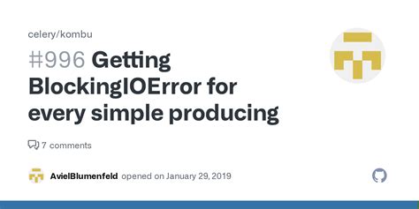Getting Blockingioerror For Every Simple Producing · Issue 996 · Celerykombu · Github