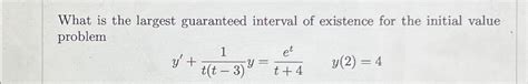 Solved What Is The Largest Guaranteed Interval Of Existence