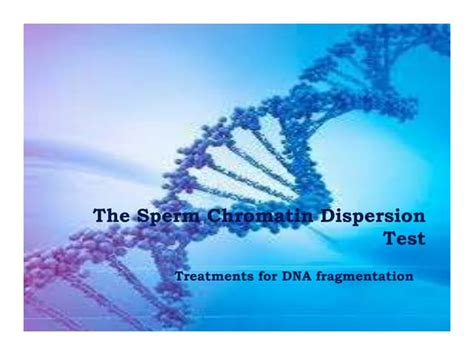 The Sperm Chromatin Dispersion Test Ppt