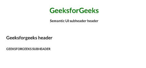 Semantic Ui Subheader Header Content Geeksforgeeks