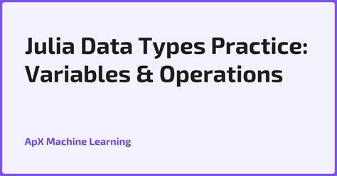Julia Data Types Practice Variables And Operations