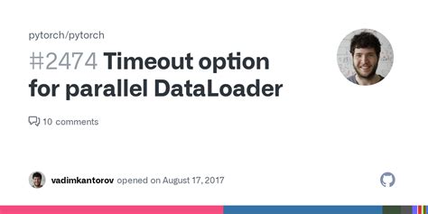timeout option for parallel dataloader · issue 2474 · pytorch pytorch