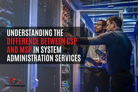 Understanding The Difference Between Csp And Msp In System Administration Services Sdev
