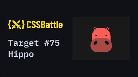 Css Battle 75 Hippo 100 Match Solution Youtube