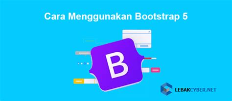 Cara Menggunakan Bootstrap 5 Lebak Cyber