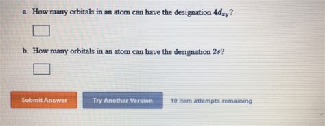 Solved A How Many Orbitals In An Atom Can Have The Chegg Com
