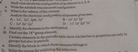 4 Shell Wise Electronic Configuration Of An Element Is 2 8 8 A Write The Subshell Wise