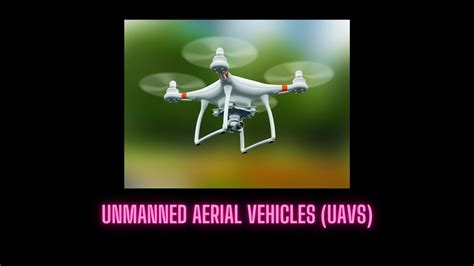 Unmanned Aerial Vehicles Uavs Uav Technology Applications And The Challenges In Integrating