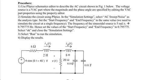 Solved Procedure 1 Use Pspice Schematics Editor To Describe The Ac Circuit Shown In Fig 1