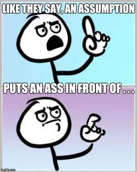Assume Memes And S Imgflip