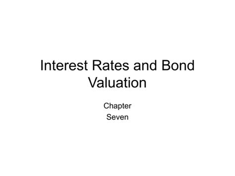 Interest Rates And Bond Valuation Chapter Seven