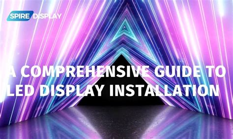 A Comprehensive Guide To LED Display Installation Spiredisplay