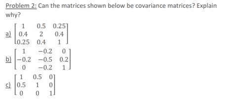 Solved Problem Can The Matrices Shown Below Be Covariance Chegg