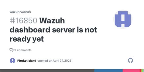 Wazuh Dashboard Server Is Not Ready Yet · Issue 16850 · Wazuhwazuh