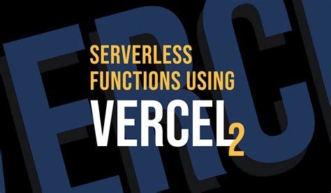 Getting Started With Serverless Functions Using Vercel — Ii By