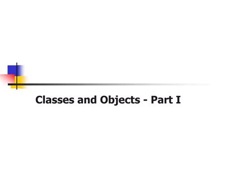 Ppt Classes And Objects Part I Powerpoint Presentation Free