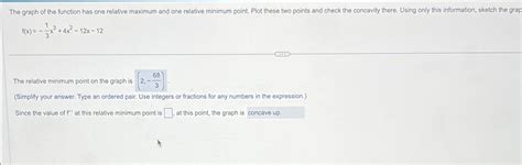 solved the graph of the function has one relative maximum