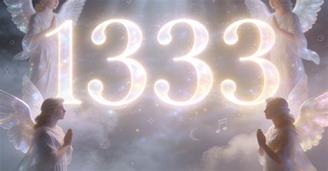 Desvende O Significado Do Número Do Anjo 1333