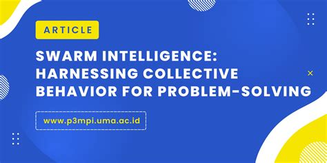 Swarm Intelligence Harnessing Collective Behavior For Problem Solving
