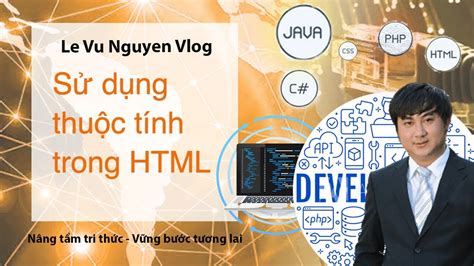 Thuộc Tính Trong Html Lê Vũ Nguyên Dạy Học Lập Trình
