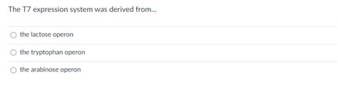 Solved The T7 Expression System Was Derived From The
