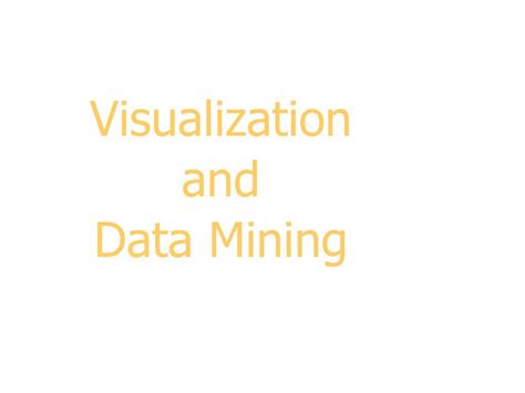 Ppt Visualization And Data Mining Powerpoint Presentation Free