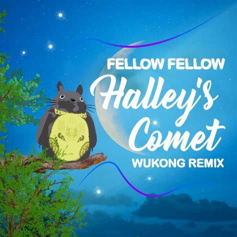 Stream Fellow Fellow Halleys Comet Wukong Remix By Wukong Listen