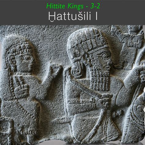 3b Hittite Kings Labarna I To Hattusili I Empire Of Stone And Storm