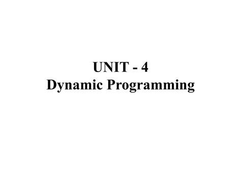 Unit 4 Dynamic Programming Pptx