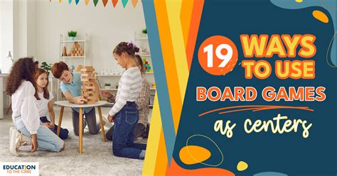 19 Ways To Use Board Games As Centers Education To The Core