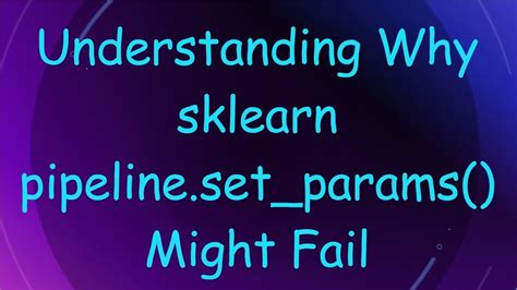 Understanding Why Sklearn Tparams Might Fail Youtube