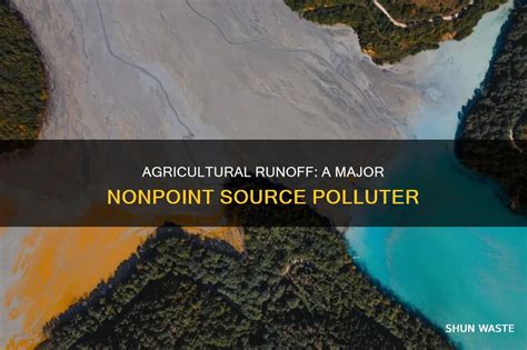 Agricultural Runoff A Major Nonpoint Source Polluter Shunwaste