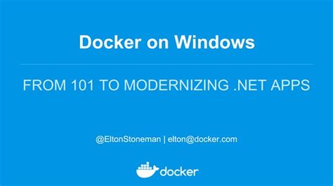 Docker On Windows From 101 To Modernizing Net Apps Pptx