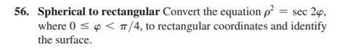 solved 56 spherical to rectangular convert the equation