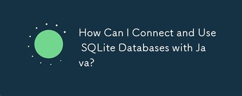如何透過java連接並使用sqlite資料庫？ java教程 php中文網