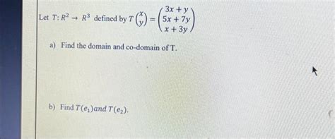 solved let t r2→r3 defined by t xy ⎝⎛3x y5x 7yx 3y⎠⎞ a