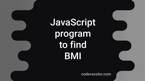javascript program to calculate bmi with user input values codevscolor