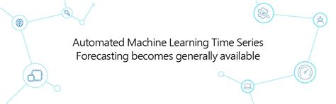 Build More Accurate Forecasts With New Capabilities In Automated Machine Learning Microsoft