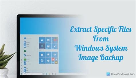 Extract Specific Files From Windows System Image Backup