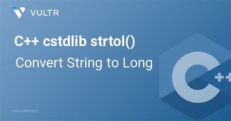 C Cstdlib Strtol Convert String To Long Vultr Docs
