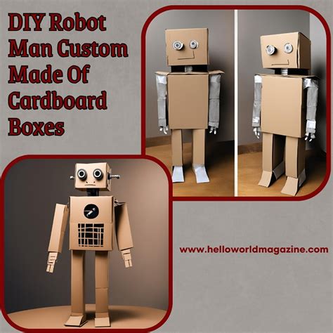 Diy Robot Man Custom Made Of Cardboard Boxes Hello World Magazine