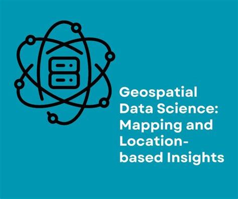 Geospatial Data Science Mapping And Location Based Insights