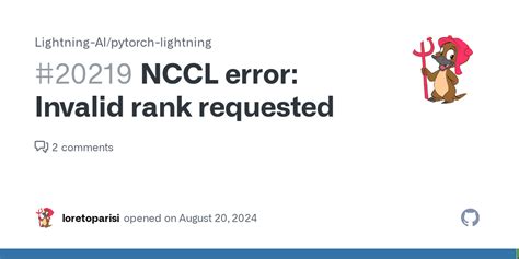 Nccl Error Invalid Rank Requested · Issue 20219 · Lightning Aipytorch Lightning · Github