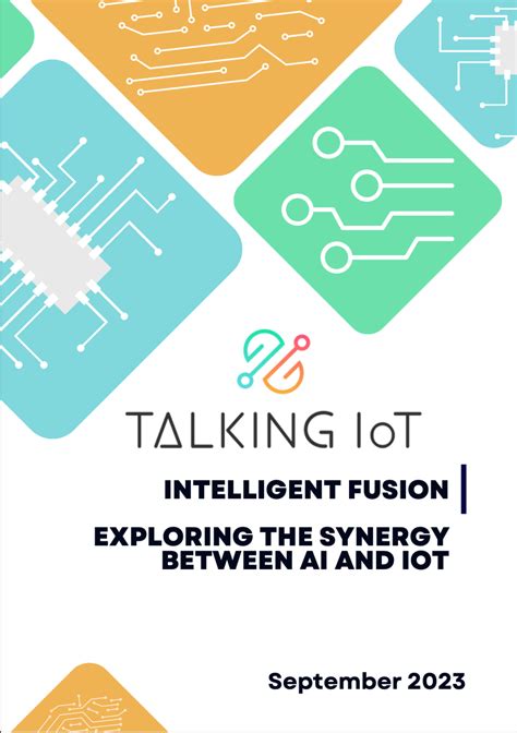 Intelligent Fusion Exploring The Synergy Between Ai And Iot Talking Iot