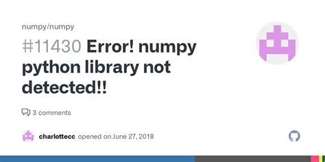 Error Numpy Python Library Not Detected · Issue 11430 · Numpynumpy · Github