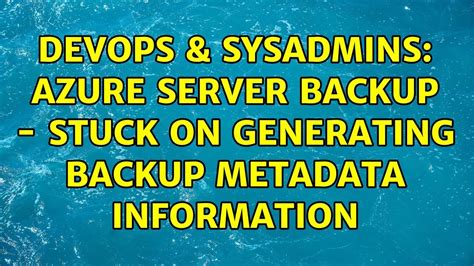 Devops And Sysadmins Azure Server Backup Stuck On Generating Backup