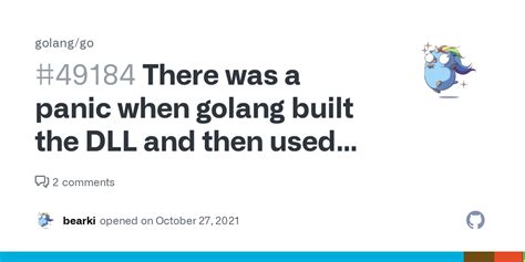 there was a panic when golang built the dll and then used golang to call the dll · issue 49184