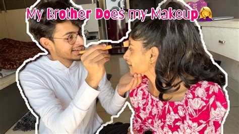 My Brother Does My Makeup Challenge 😂💄🤷‍♀️ Mahi Kapoor Youtube