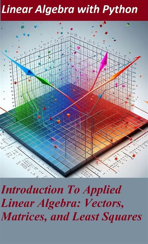Mastering Applied Linear Algebra With Python Unlock The Incredible